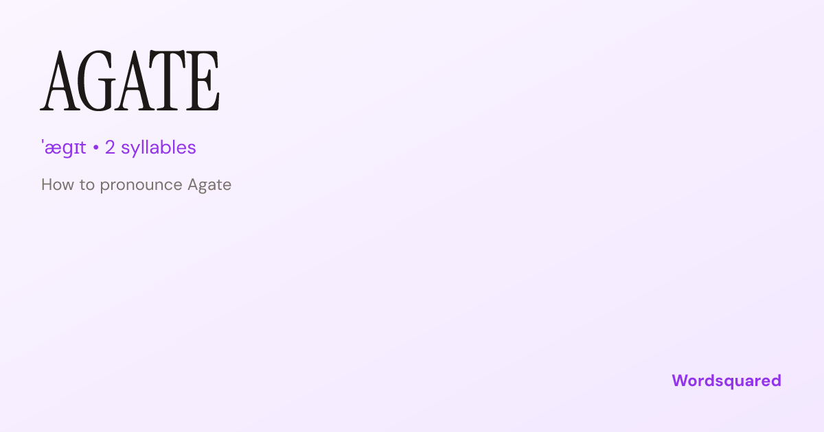 How to Pronounce Agate | Pronunciation Guide - Wordsquared