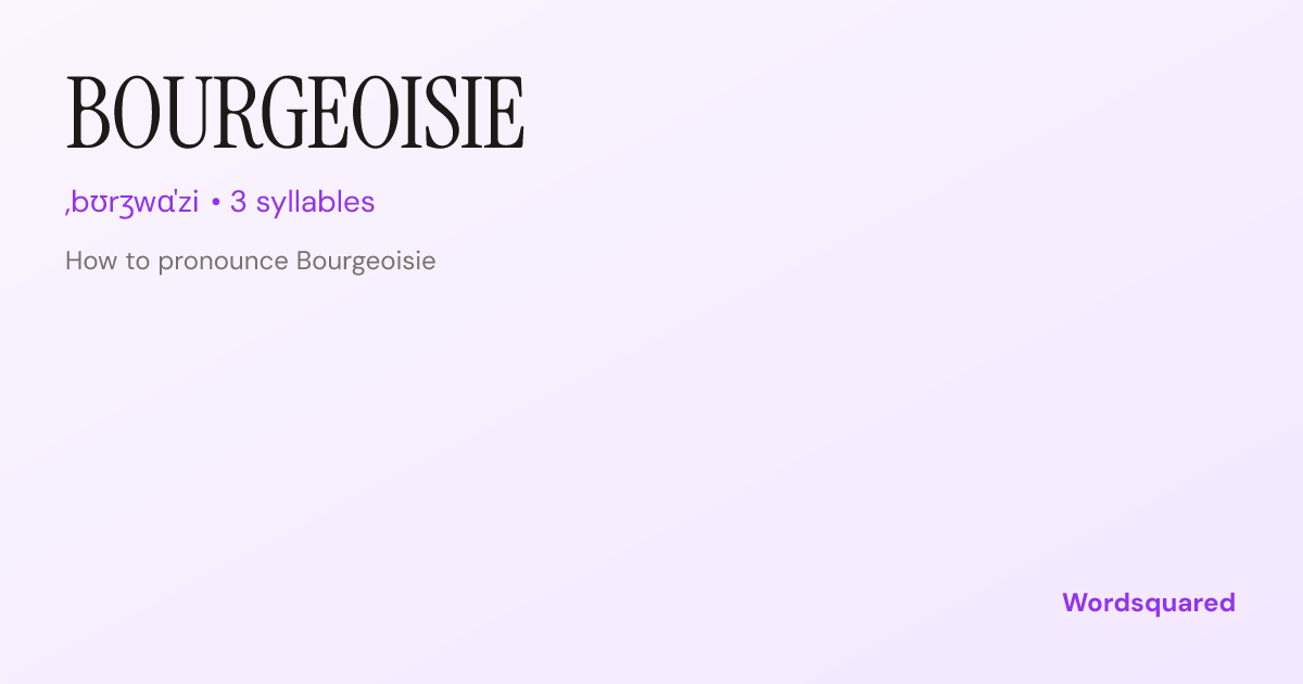How to Pronounce Bourgeoisie | Pronunciation Guide - Wordsquared