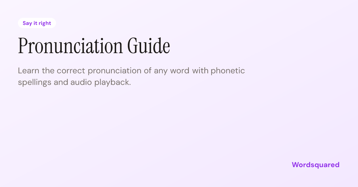 Pronunciation Guide - How to Pronounce Words | Word Finder - Wordsquared