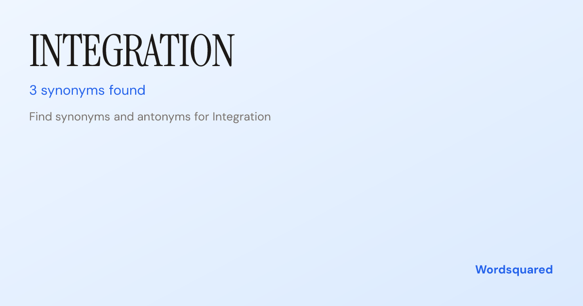 Integration Synonyms & Antonyms | Thesaurus - Wordsquared